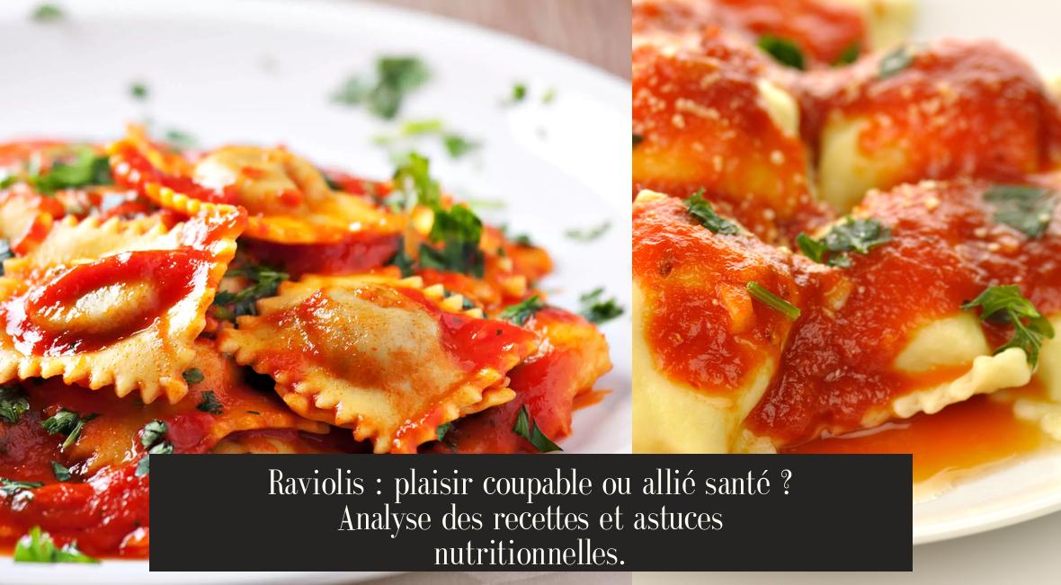 Raviolis : plaisir coupable ou allié santé ? Analyse des recettes et ...