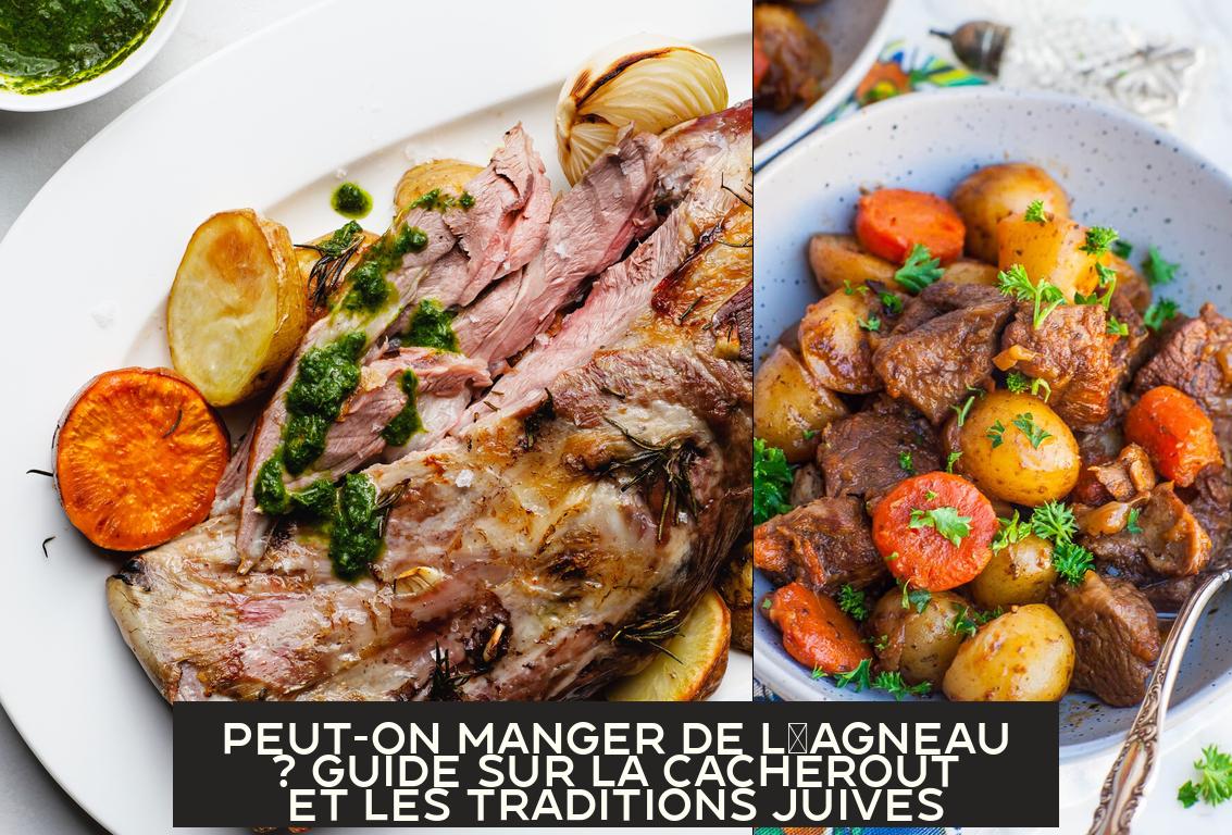 Peut-on manger de l'agneau ? Guide sur la cacherout et les traditions ...