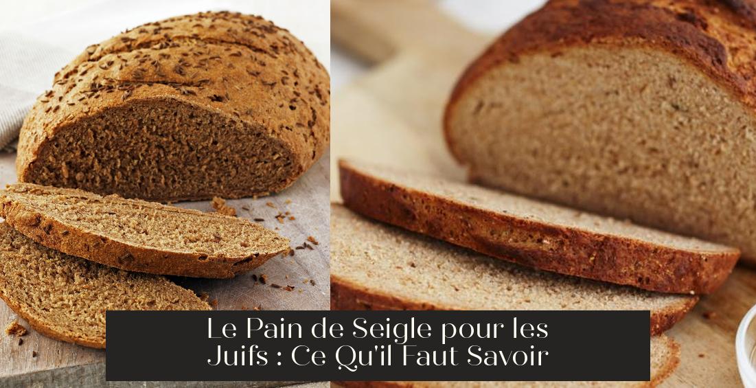 Le Pain de Seigle pour les Juifs : Ce Qu'il Faut Savoir | Carrée ...