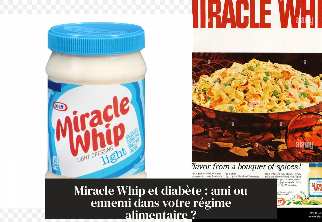 Miracle Whip et diabète : ami ou ennemi dans votre régime alimentaire ...
