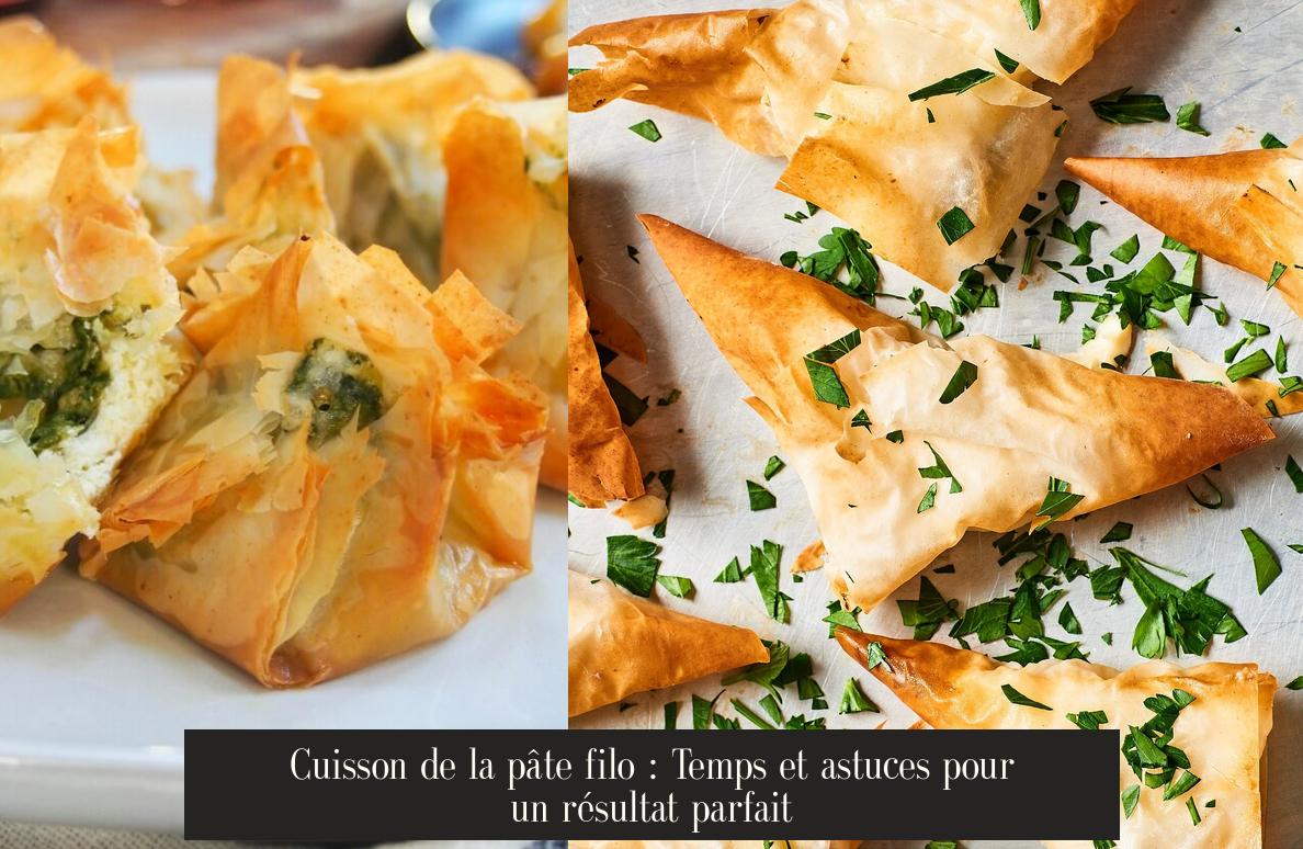 Cuisson de la pâte filo : Temps et astuces pour un résultat parfait ...