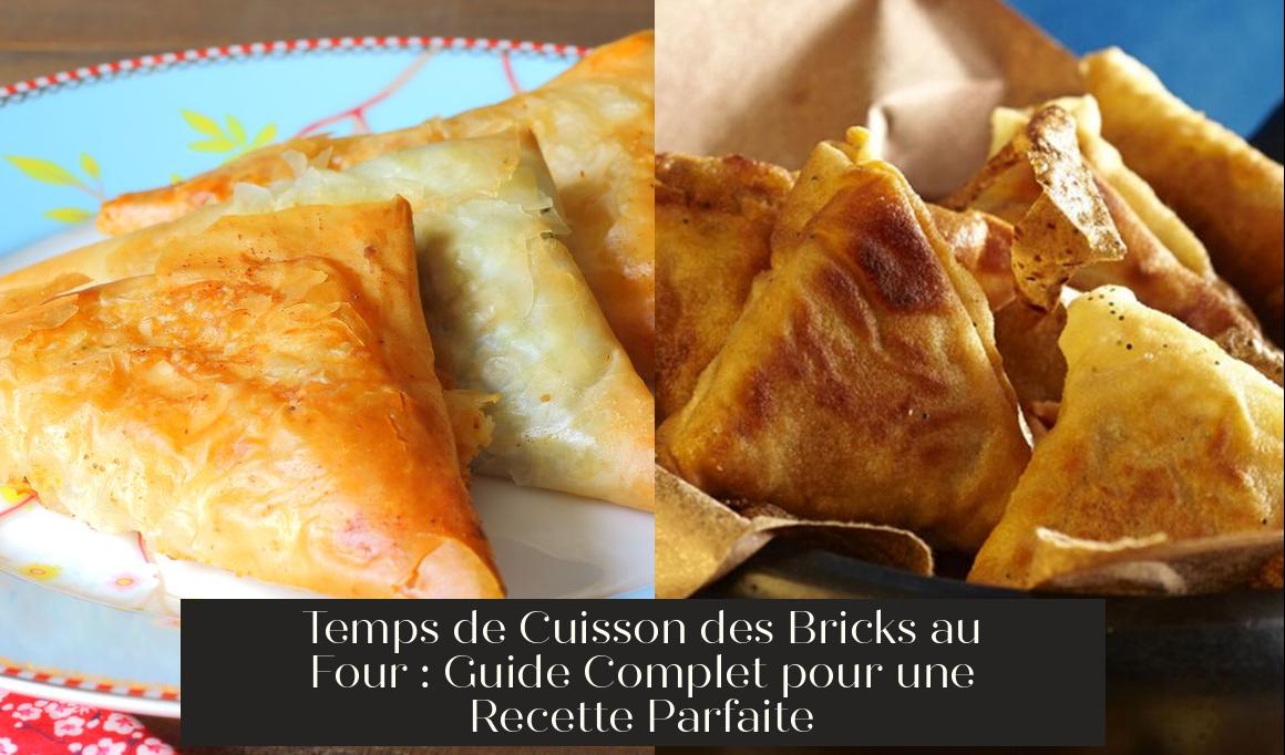 Temps de Cuisson des Bricks au Four : Guide Complet pour une Recette ...