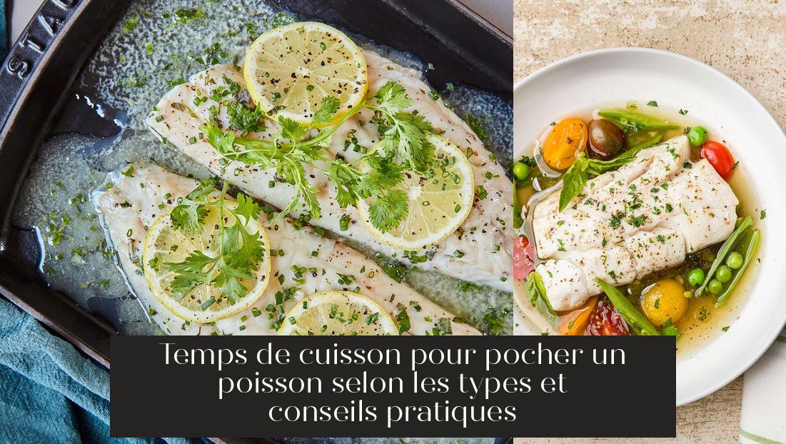 Temps de cuisson pour pocher un poisson selon les types et conseils ...