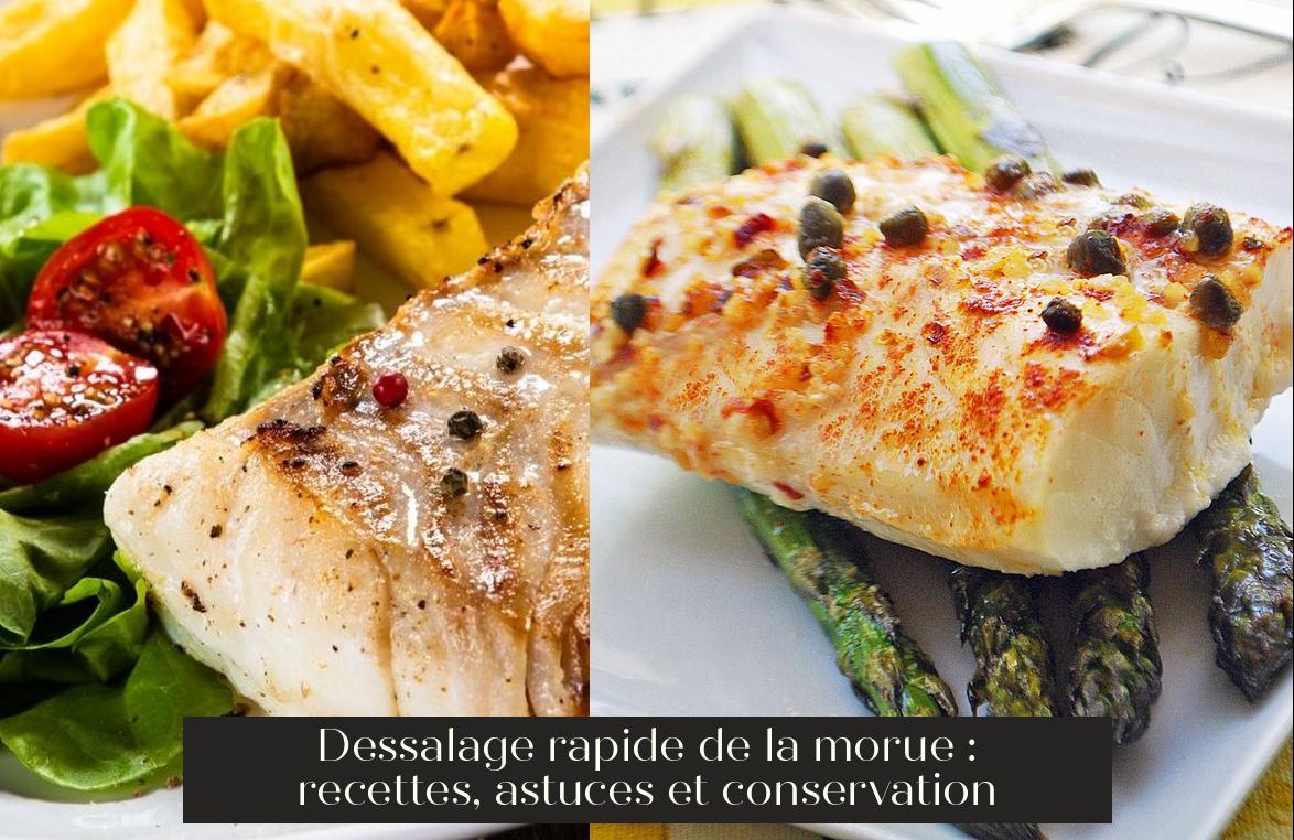 Dessalage rapide de la morue : recettes, astuces et conservation ...