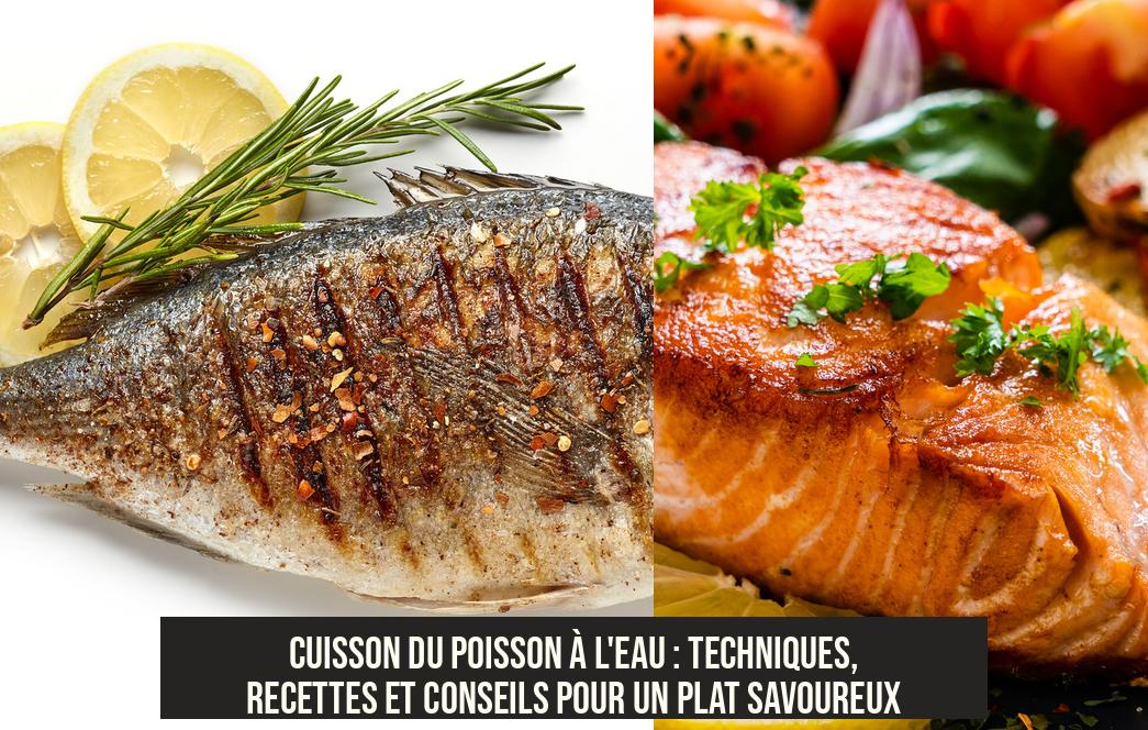 Cuisson du poisson à l'eau : Techniques, recettes et conseils pour un ...