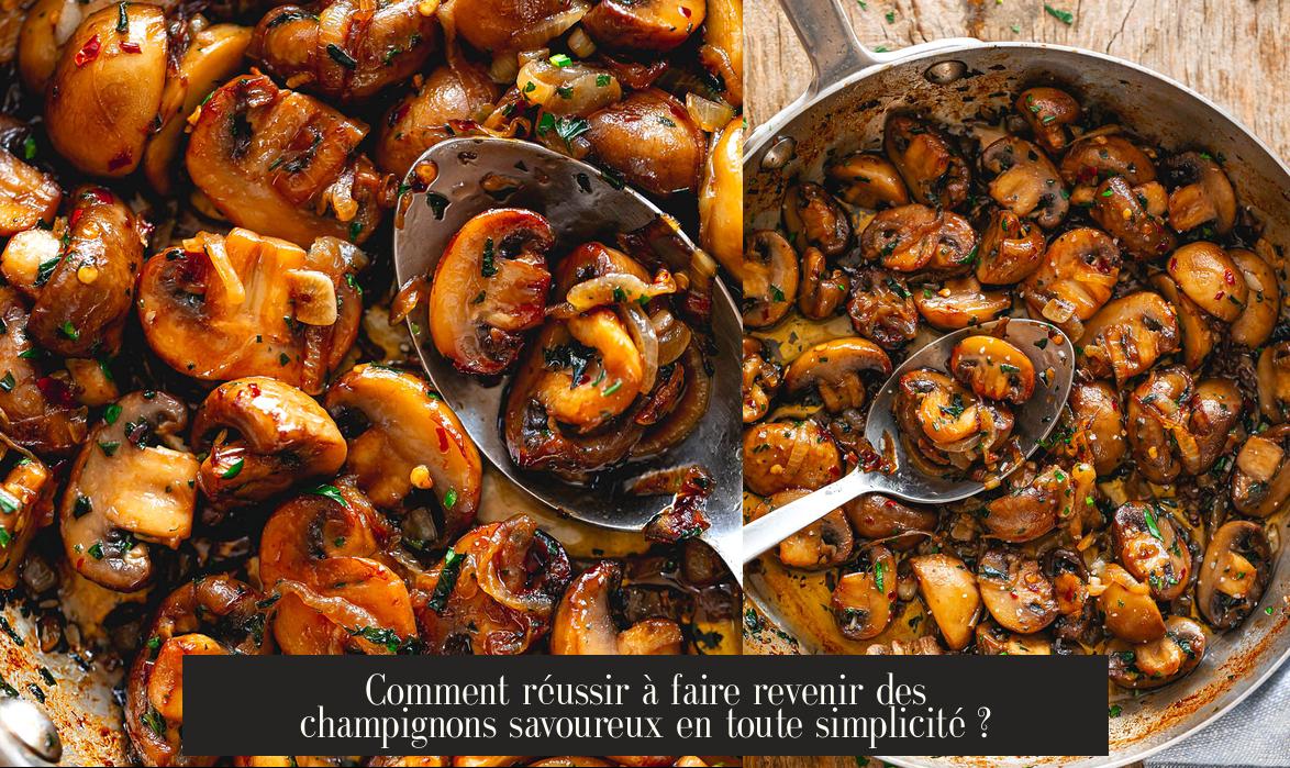 Comment réussir à faire revenir des champignons savoureux en toute ...