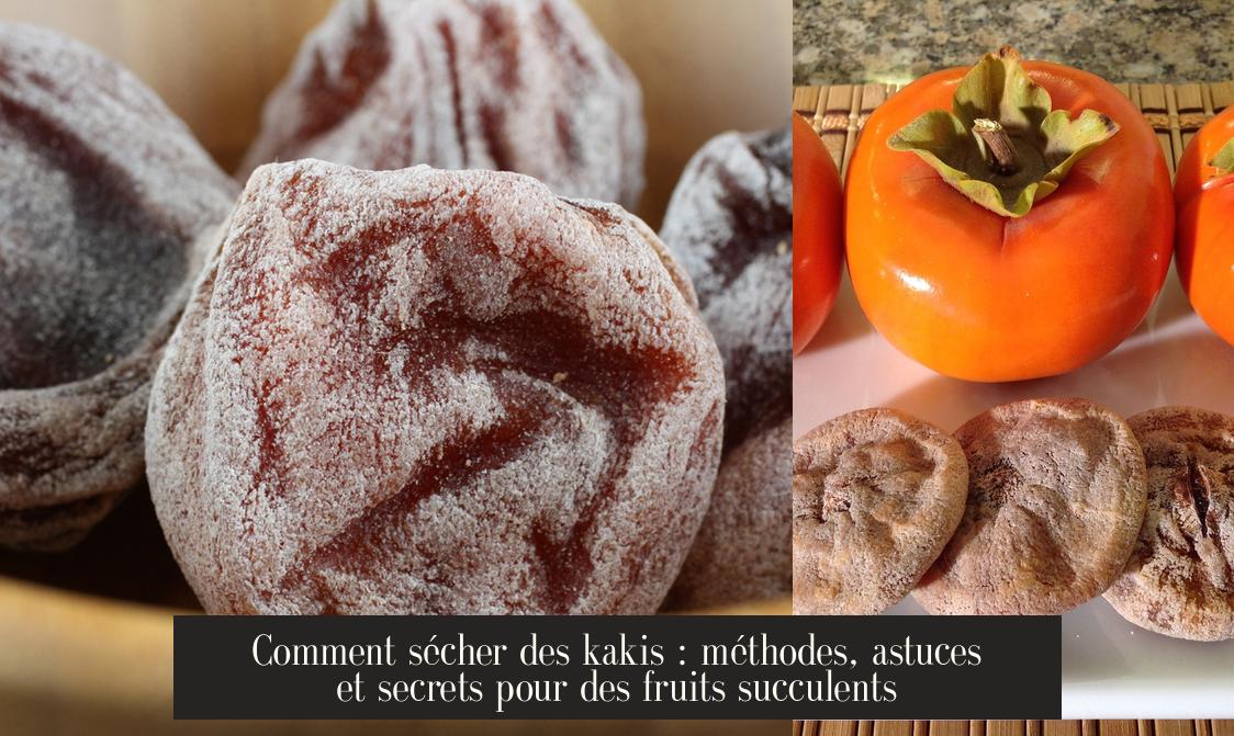 Comment sécher des kakis : méthodes, astuces et secrets pour des fruits ...