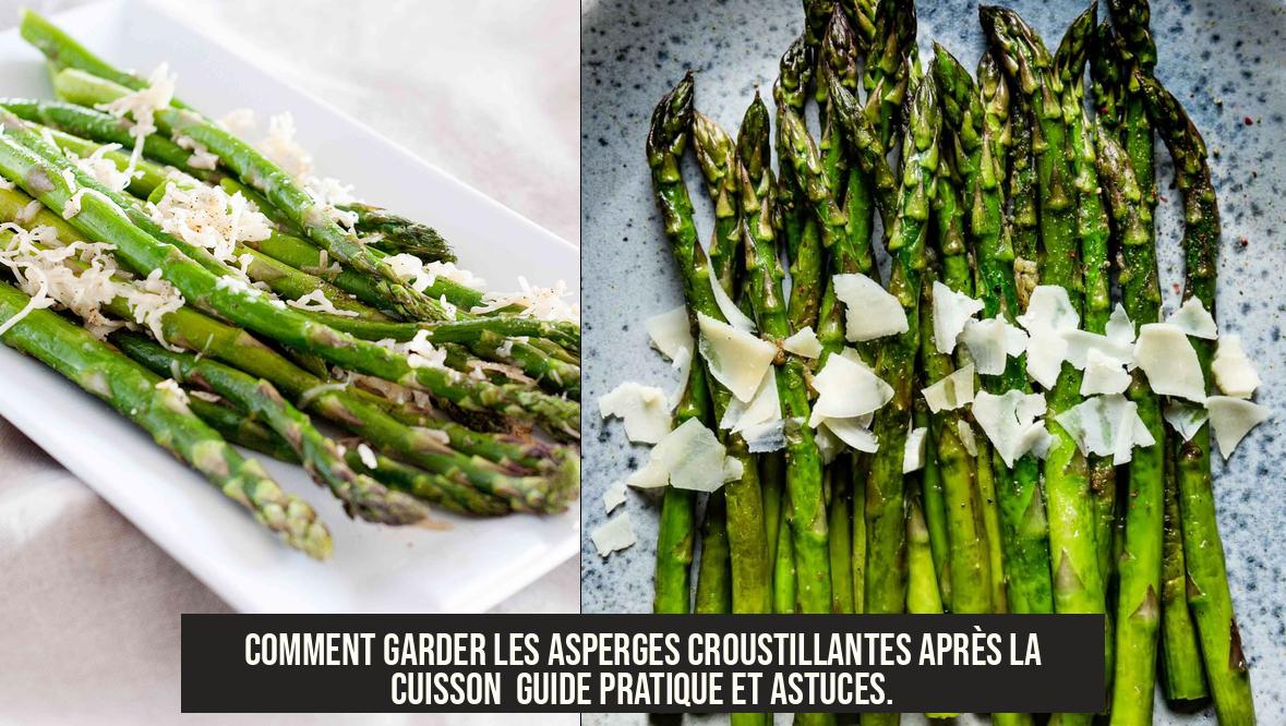 Comment garder les asperges croustillantes après la cuisson ? Guide ...