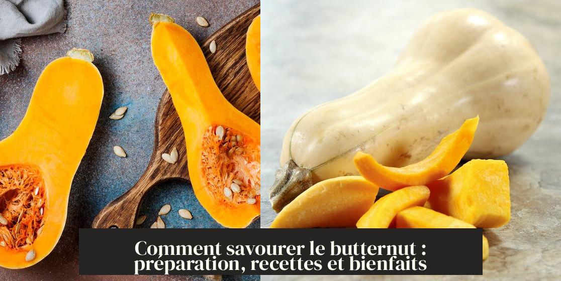 Comment savourer le butternut : préparation, recettes et bienfaits ...