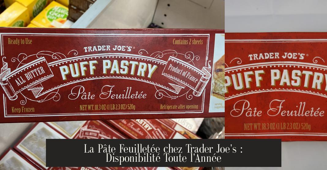 La Pâte Feuilletée chez Trader Joe's : Disponibilité Toute l'Année ...