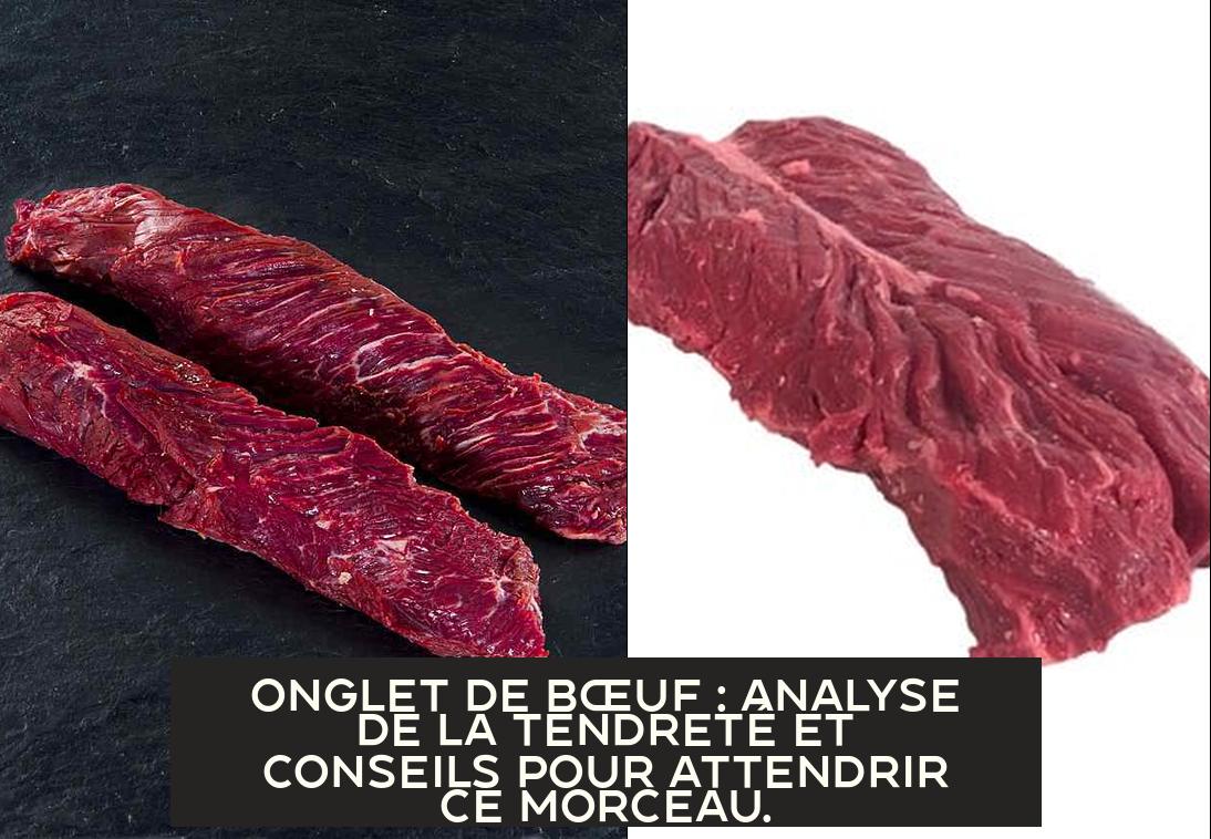 Onglet de bœuf : Analyse de la tendreté et conseils pour attendrir ce ...