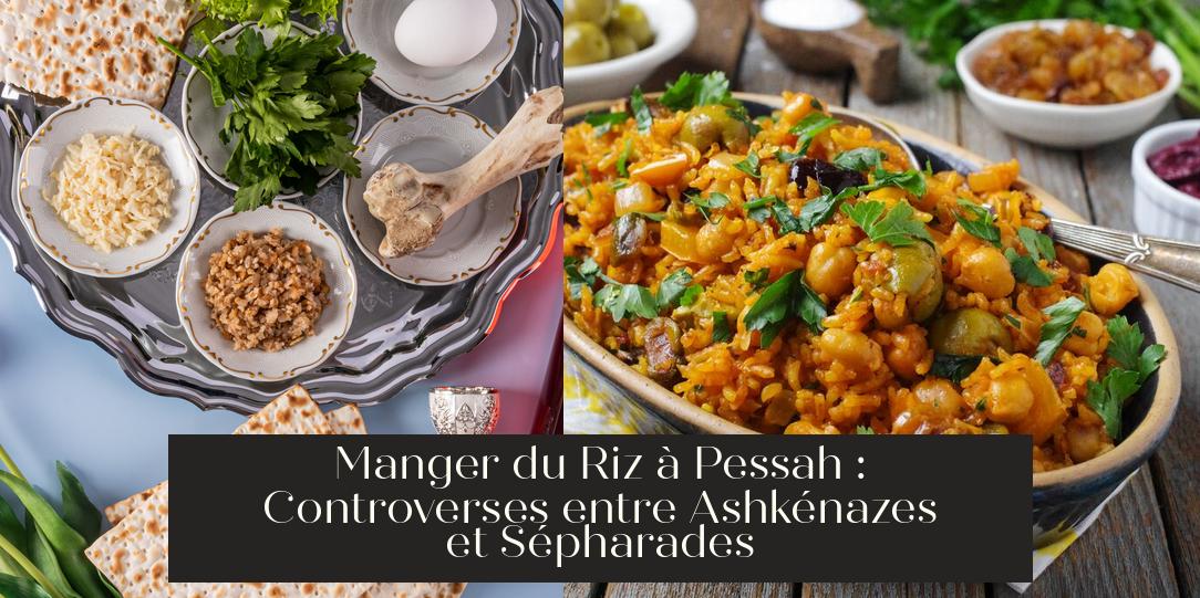 Manger du Riz à Pessah : Controverses entre Ashkénazes et Sépharades ...