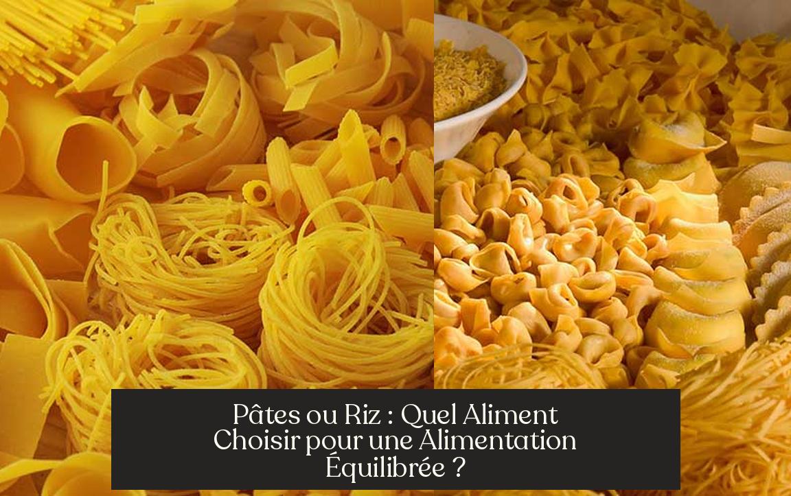 Pâtes ou Riz : Quel Aliment Choisir pour une Alimentation Équilibrée ...