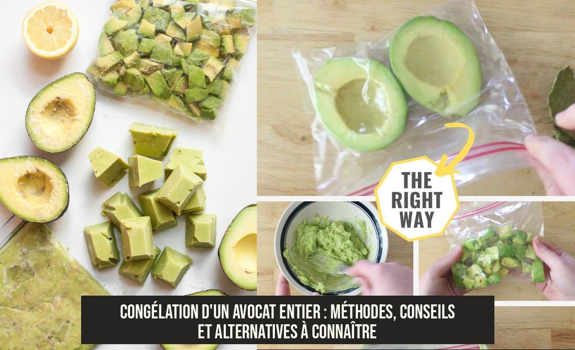 Congélation d'un avocat entier : méthodes, conseils et alternatives à ...