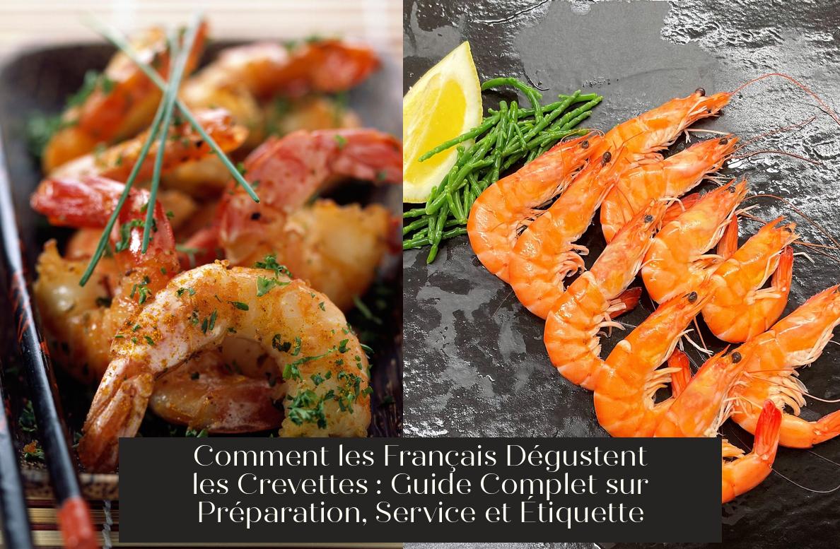 Comment les Français Dégustent les Crevettes : Guide Complet sur ...