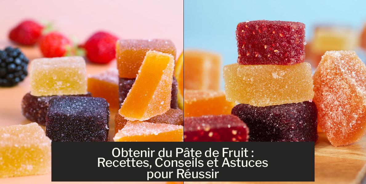 Obtenir du Pâte de Fruit : Recettes, Conseils et Astuces pour Réussir ...