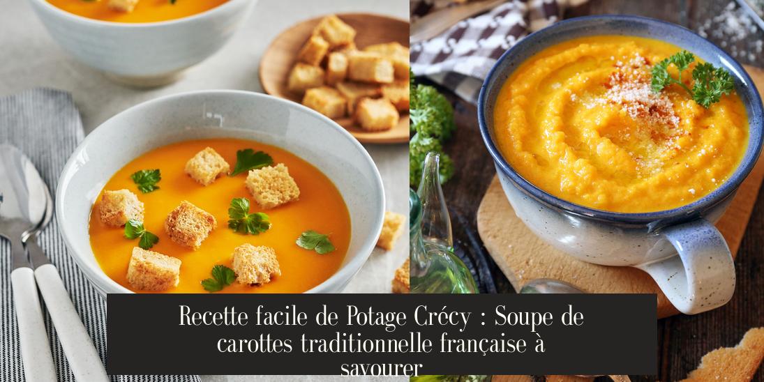 Recette facile de Potage Crécy : Soupe de carottes traditionnelle ...