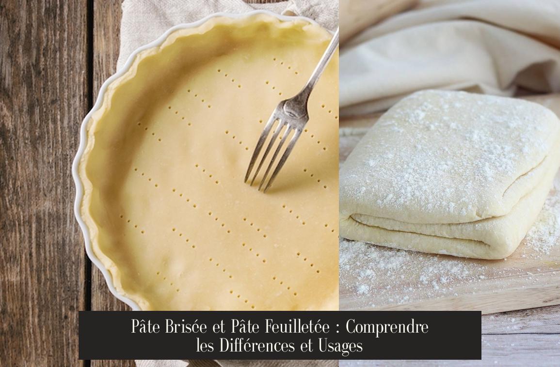 Pâte Brisée et Pâte Feuilletée : Comprendre les Différences et Usages ...