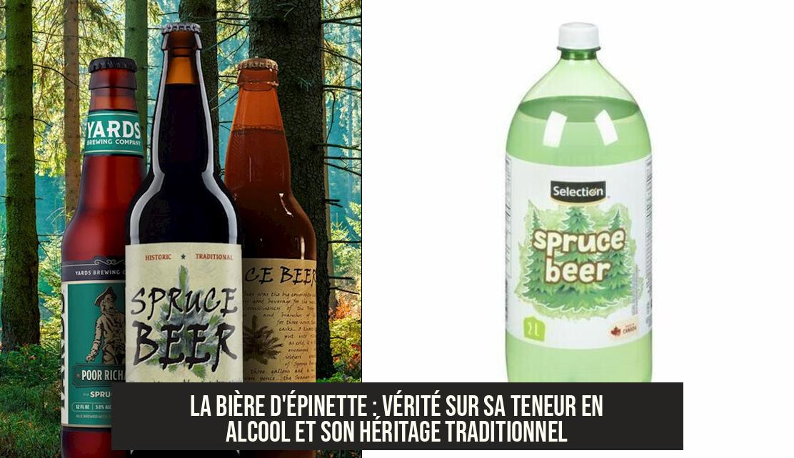 La bière d'épinette : vérité sur sa teneur en alcool et son héritage ...
