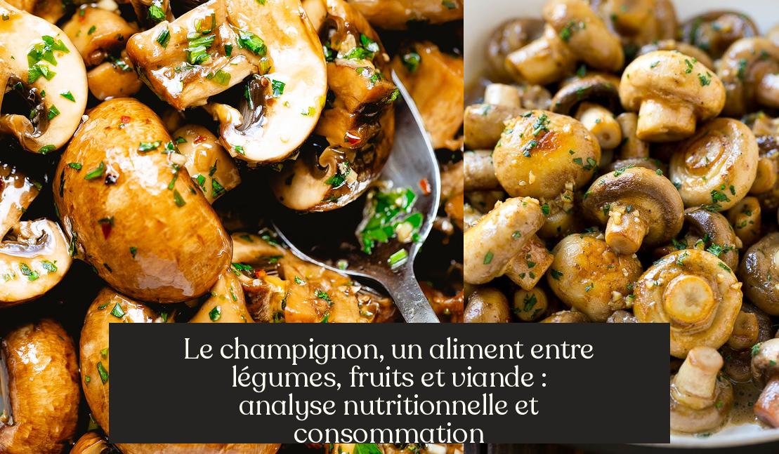 Le champignon, un aliment entre légumes, fruits et viande : analyse ...