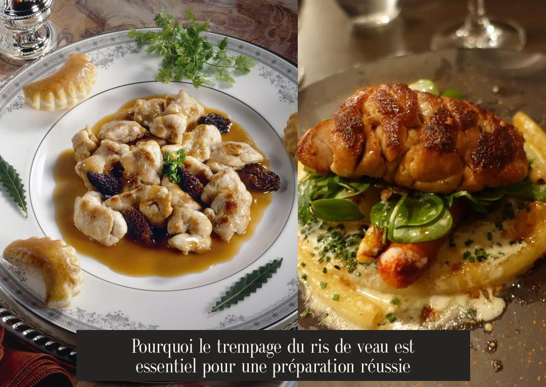 Pourquoi le trempage du ris de veau est essentiel pour une préparation ...