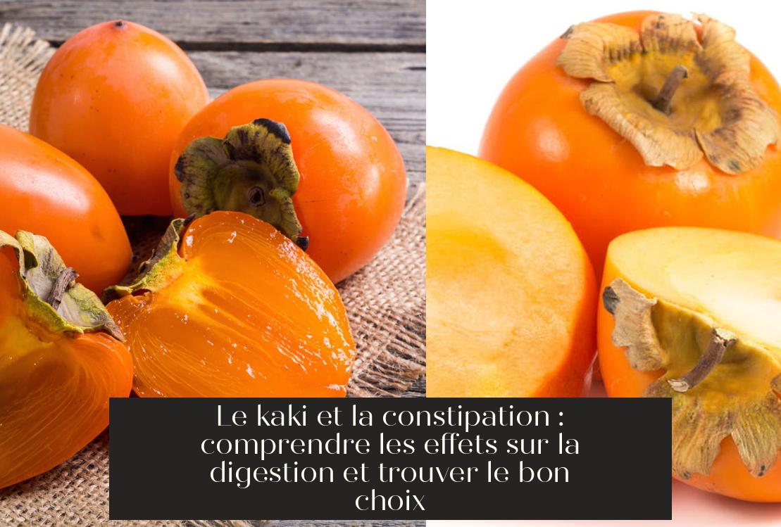 Le kaki et la constipation : comprendre les effets sur la digestion et ...