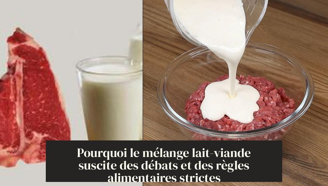 Pourquoi le mélange lait-viande suscite des débats et des règles ...