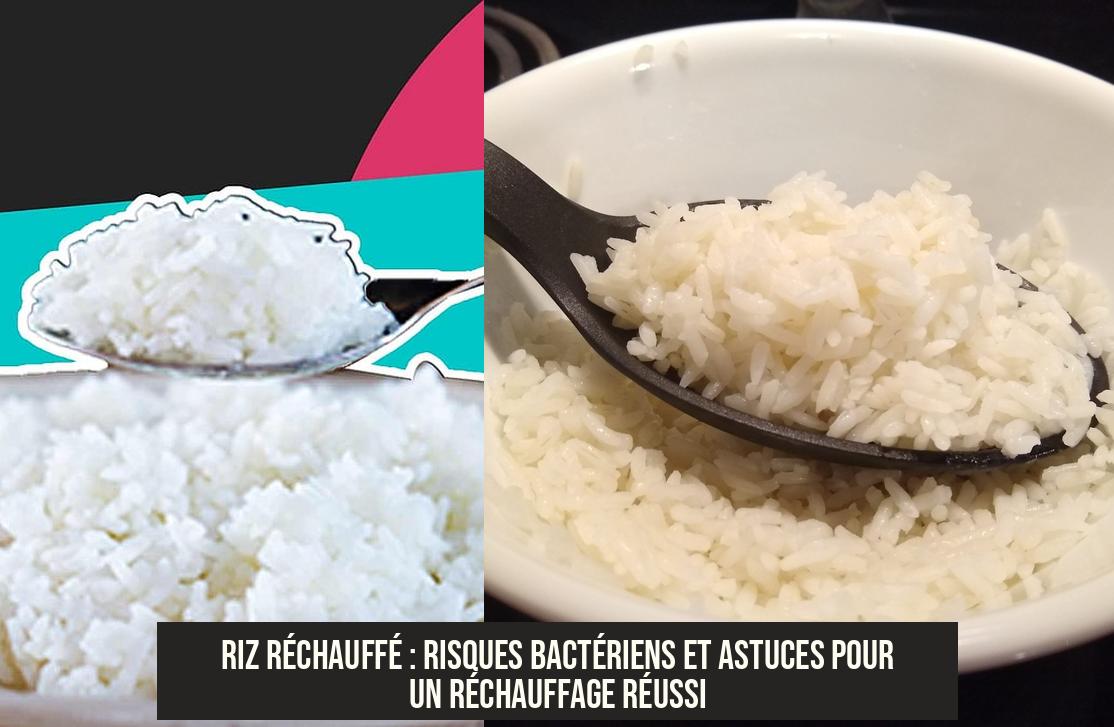 Riz réchauffé : risques bactériens et astuces pour un réchauffage ...