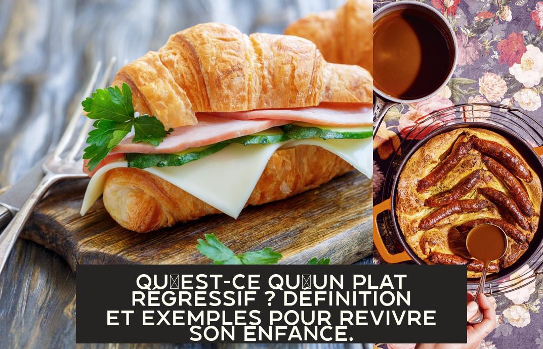 Qu'est-ce qu'un plat régressif ? Définition et exemples pour revivre ...