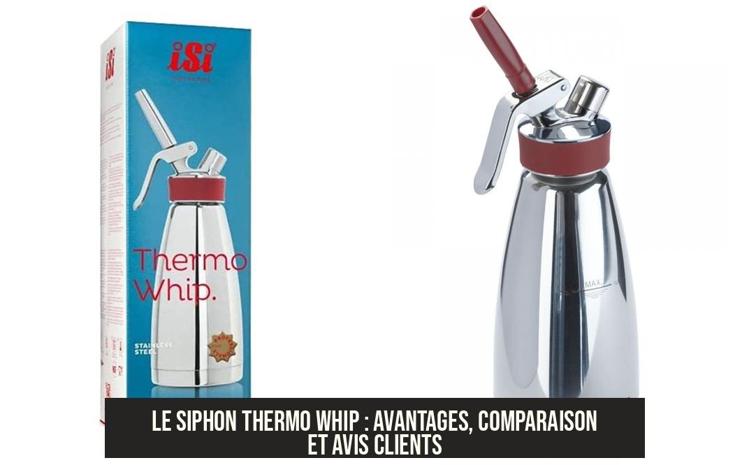Le Siphon Thermo Whip : Avantages, Comparaison et Avis Clients | Carrée ...