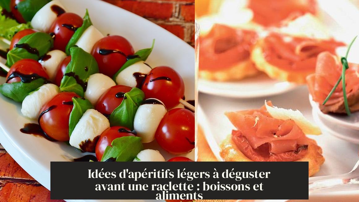 Idées d'apéritifs légers à déguster avant une raclette : boissons et ...