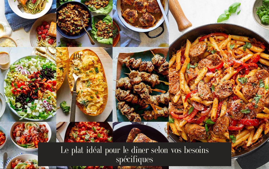 Le plat idéal pour le dîner selon vos besoins spécifiques | Carrée ...