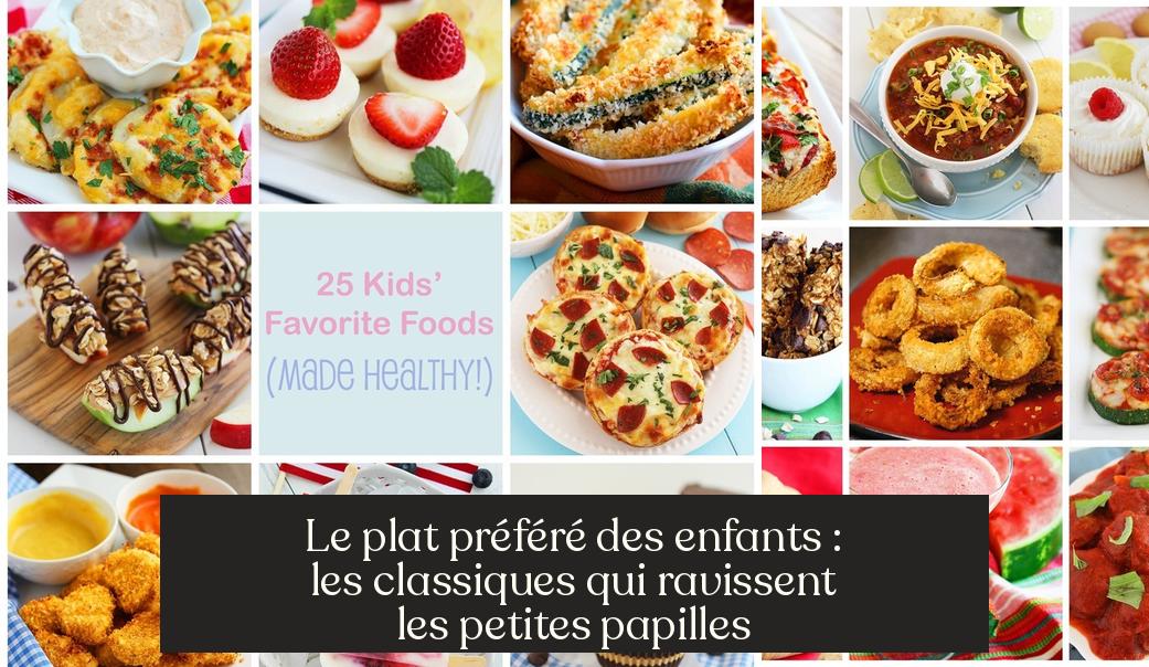Le plat préféré des enfants : les classiques qui ravissent les petites ...