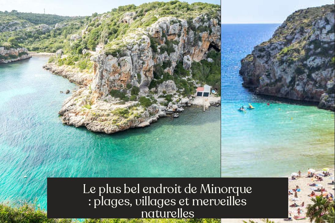 Le plus bel endroit de Minorque : plages, villages et merveilles ...