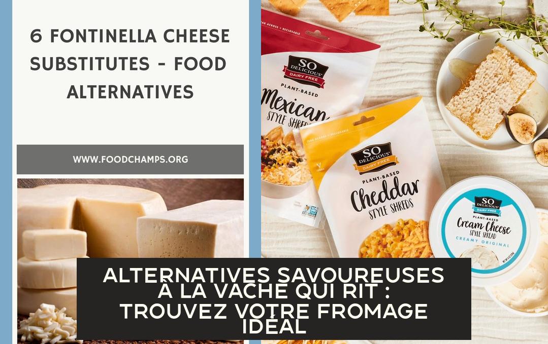 Alternatives savoureuses à La Vache qui rit : trouvez votre fromage ...