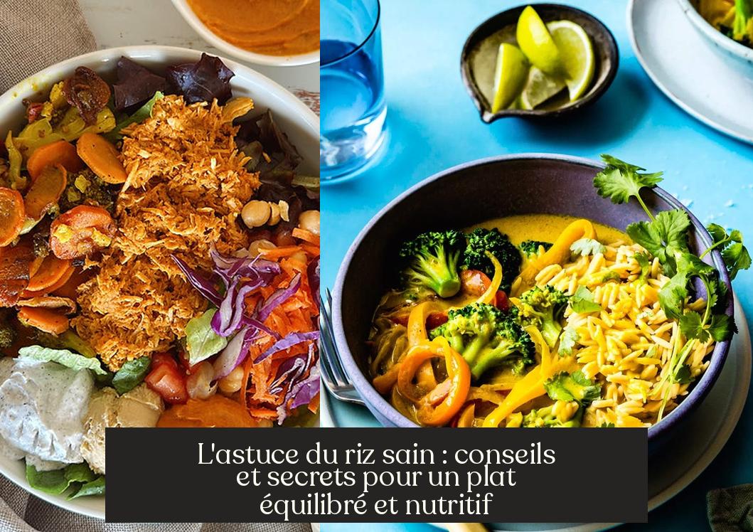 L'astuce du riz sain : conseils et secrets pour un plat équilibré et ...