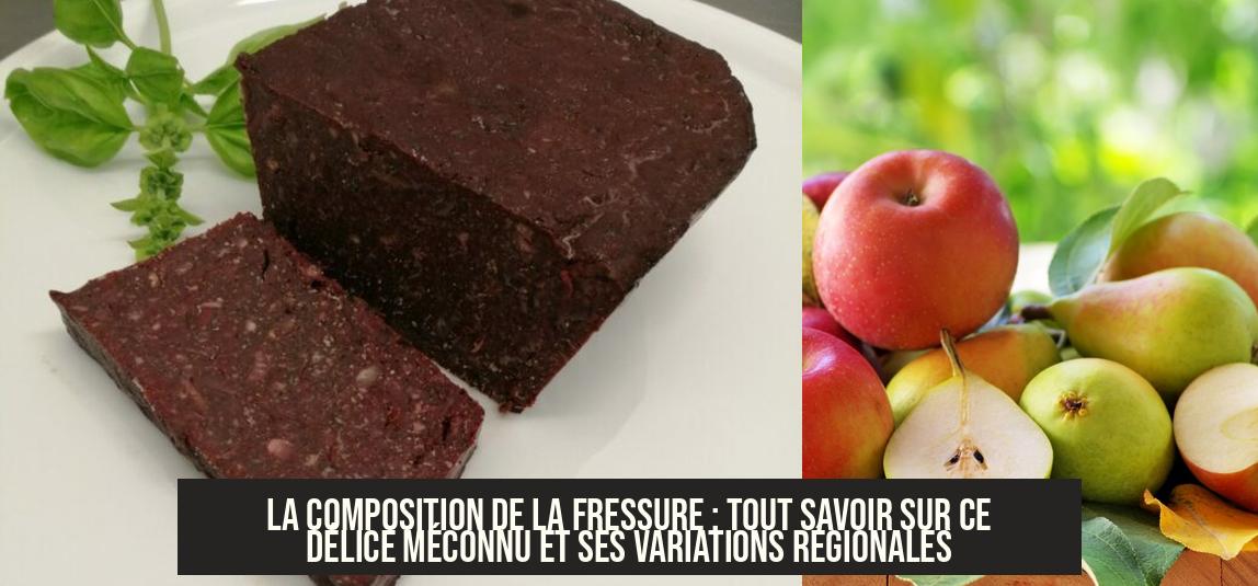 La composition de la fressure : Tout savoir sur ce délice méconnu et ...
