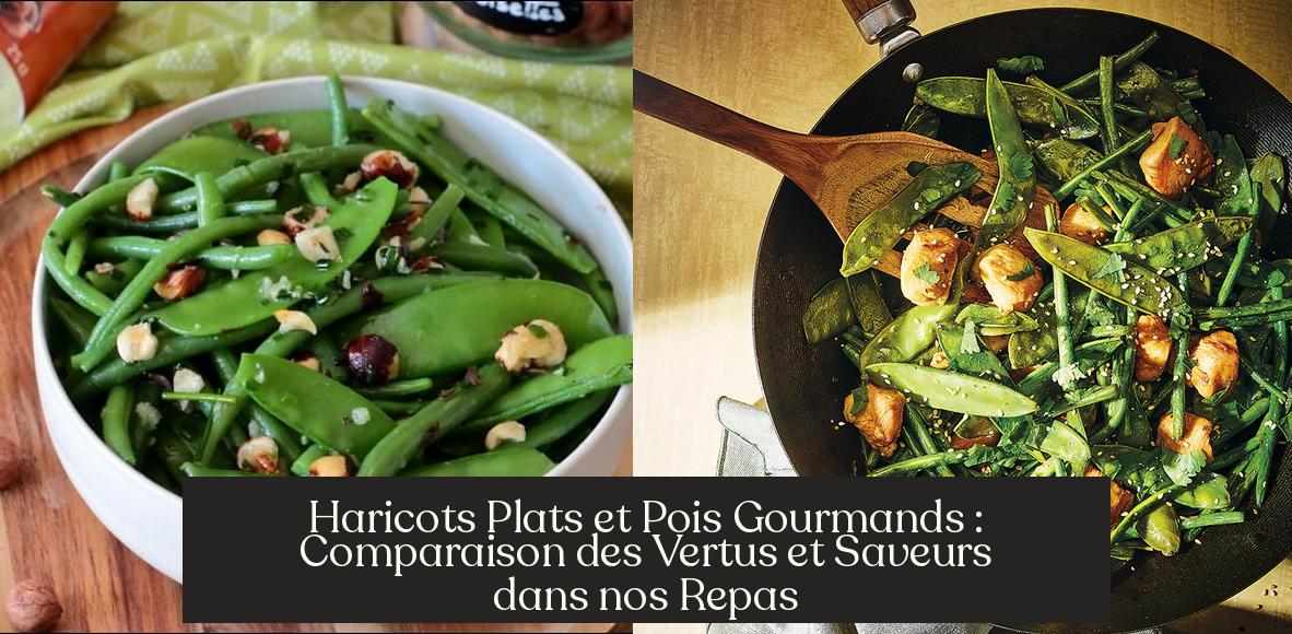 Haricots Plats et Pois Gourmands : Comparaison des Vertus et Saveurs ...