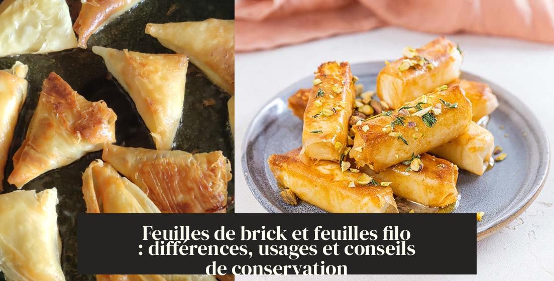 Feuilles de brick et feuilles filo : différences, usages et conseils de ...