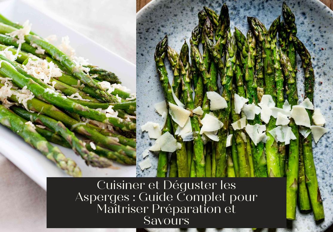 Cuisiner et Déguster les Asperges : Guide Complet pour Maîtriser ...