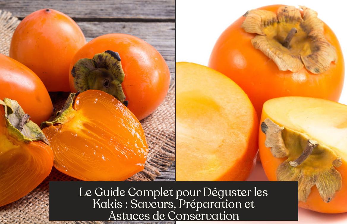 Le Guide Complet pour Déguster les Kakis : Saveurs, Préparation et ...