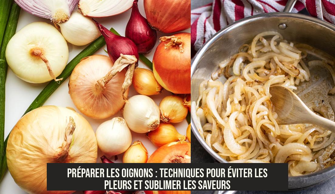Préparer les Oignons : Techniques pour Éviter les Pleurs et Sublimer ...