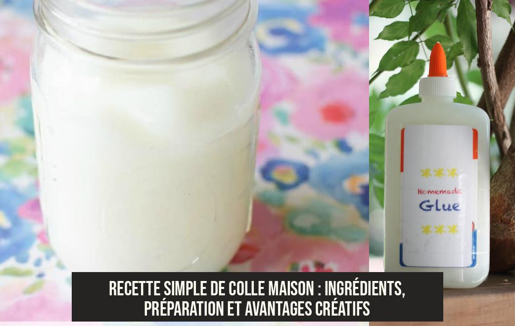 Recette simple de colle maison : ingrédients, préparation et avantages ...