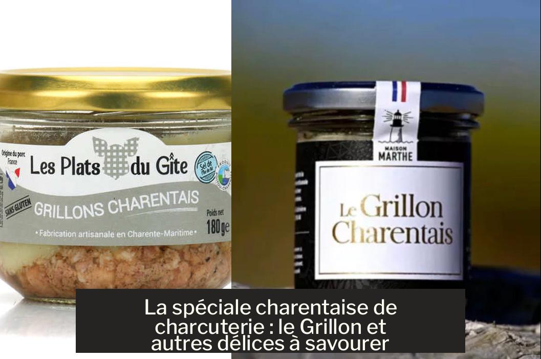 La spéciale charentaise de charcuterie : le Grillon et autres délices à ...