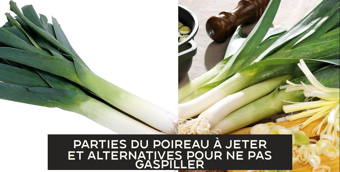 Parties du poireau à jeter et alternatives pour ne pas gaspiller ...