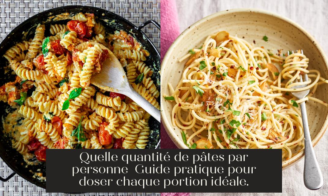 Quelle quantité de pâtes par personne ? Guide pratique pour doser ...