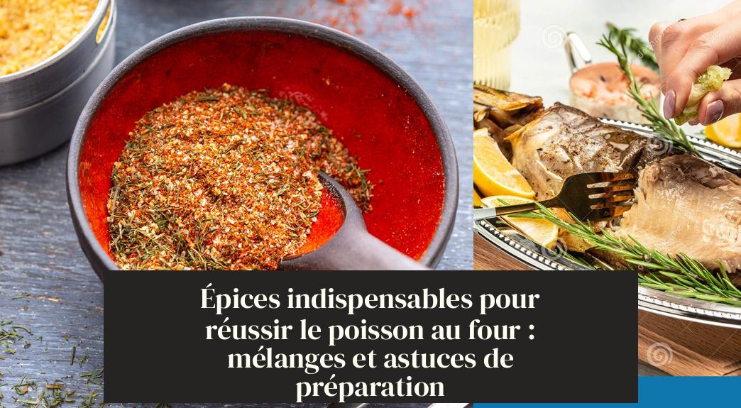 Épices indispensables pour réussir le poisson au four : mélanges et ...