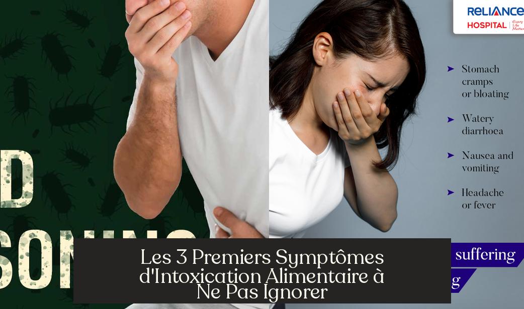 Les 3 Premiers Symptômes d'Intoxication Alimentaire à Ne Pas Ignorer ...
