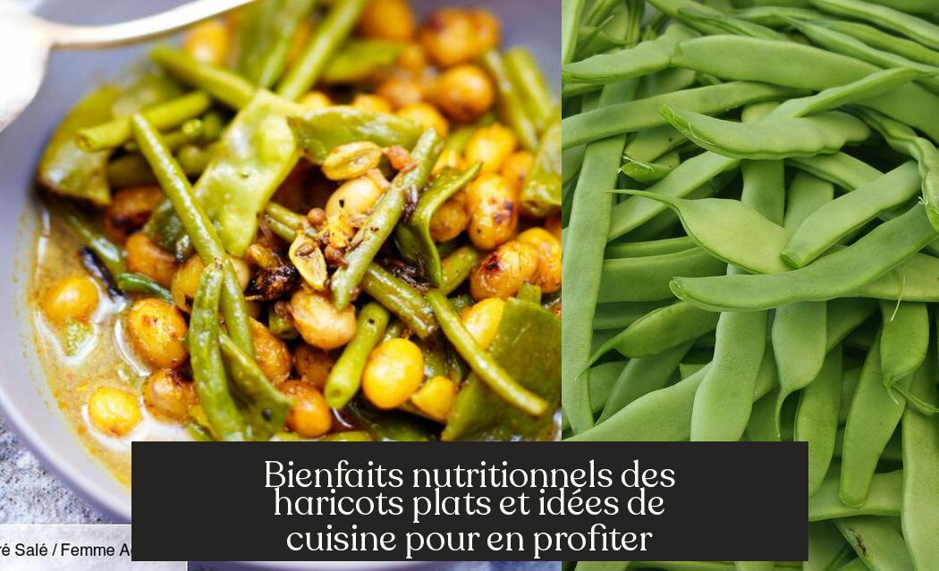 Bienfaits nutritionnels des haricots plats et idées de cuisine pour en ...