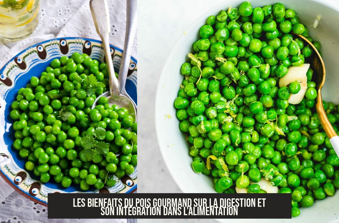 Les bienfaits du pois gourmand sur la digestion et son intégration dans ...